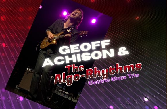 Geoff Achison & The Algo-Rhythms (Sat 13th September 2025) - Martha ...